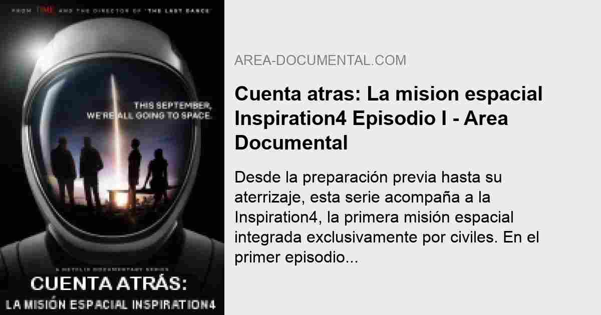 Cuenta atras: La mision espacial Inspiration4 Episodio I - Ver gratis ...